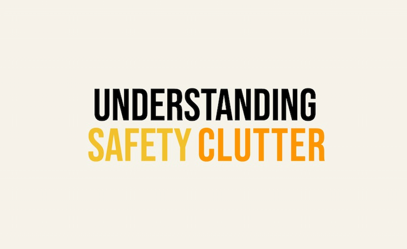 Streamlining Health and Safety: Understanding Safety Clutter