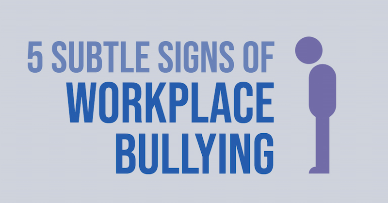 5 Subtle Behaviours That Might Actually Be Workplace Bullying